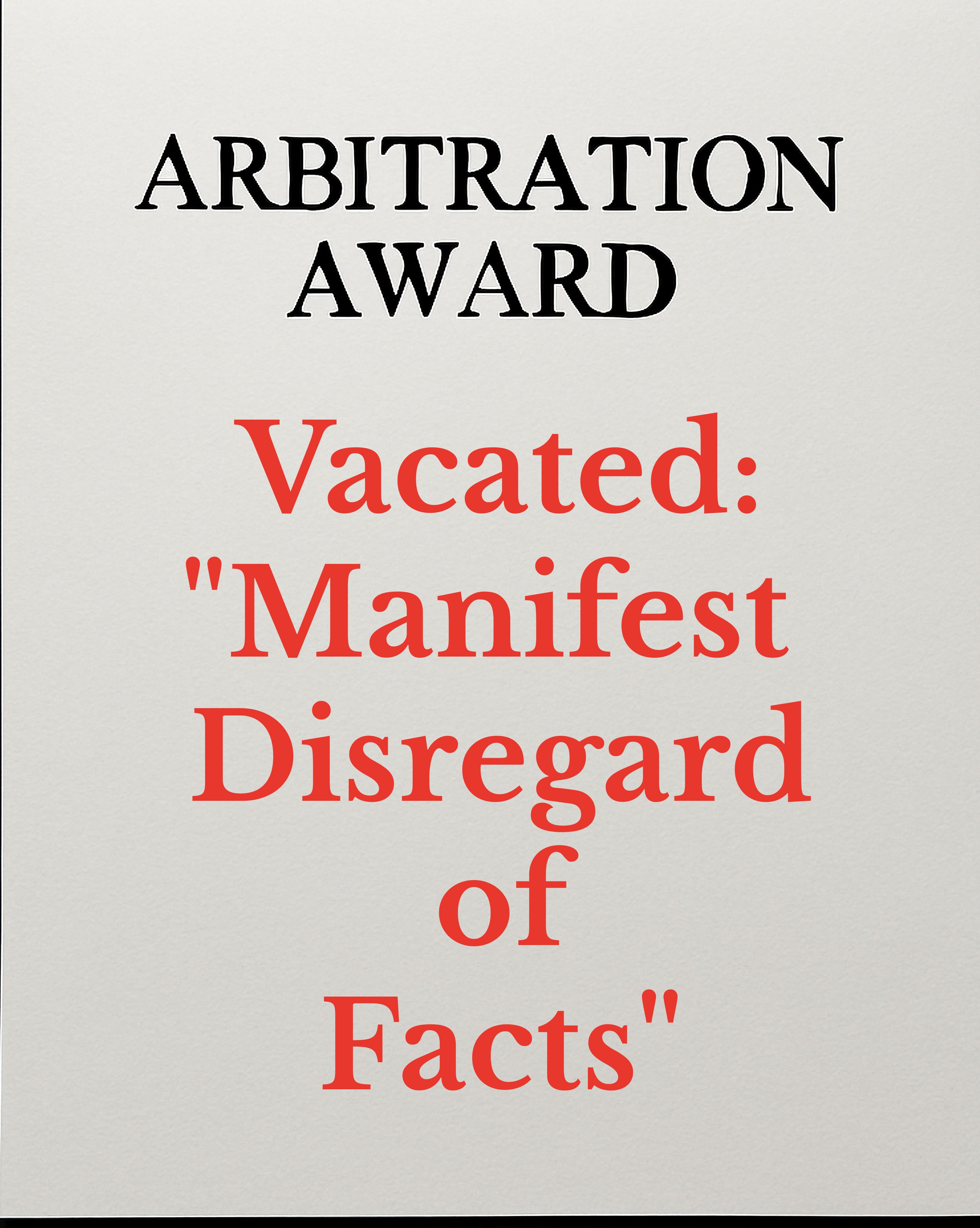 Is “Manifest Disregard of Facts” Grounds to Vacate Arbitration Award ...